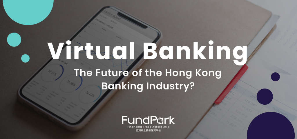 Virtual Banking: The Future of the Hong Kong Banking Industry? - FundPark